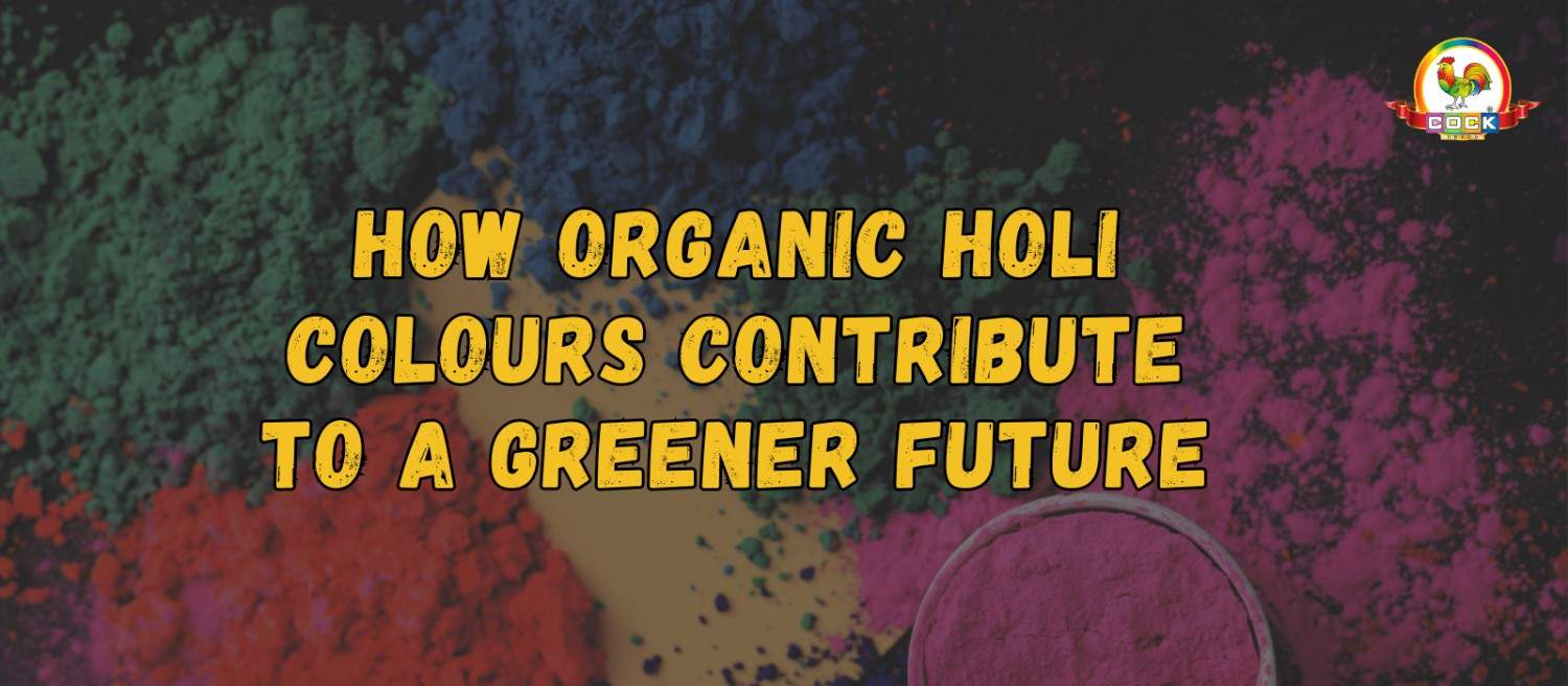 How Organic Holi Colours Contribute to a Greener Future