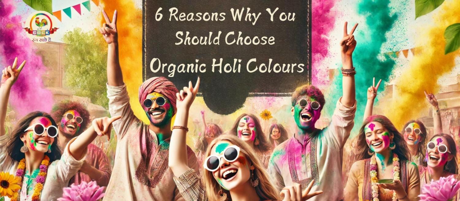 6 Reasons Why You Should Choose Organic Holi Colours